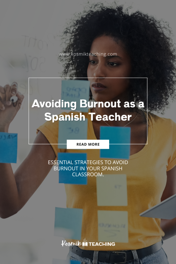 Strategies to Avoid Burnout as a Spanish Teacher - Kosmik Teaching